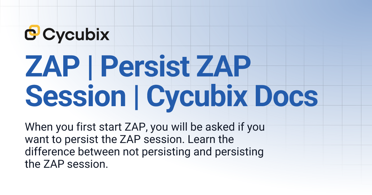 ZAP | Persist ZAP Session | Cycubix Docs | Welcome to Cycubix Docs