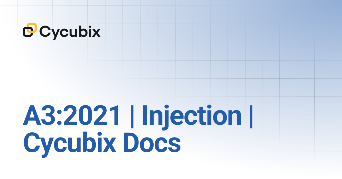 A3:2021 | Injection | Cycubix Docs | Welcome to Cycubix Docs