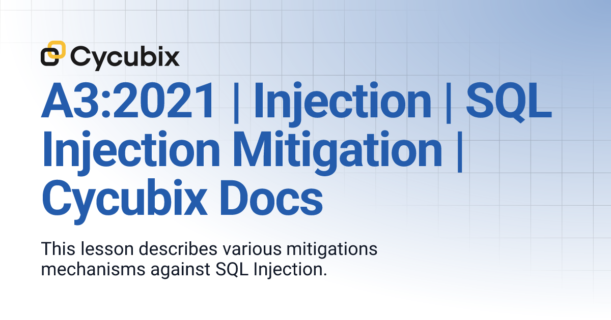 A3:2021 | Injection | SQL Injection Mitigation | Cycubix Docs | Welcome to Cycubix Docs