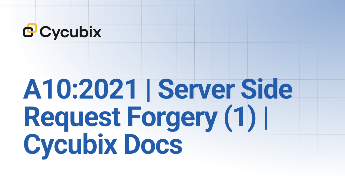 A10:2021 | Server Side Request Forgery (1) | Cycubix Docs | Welcome to Cycubix Docs