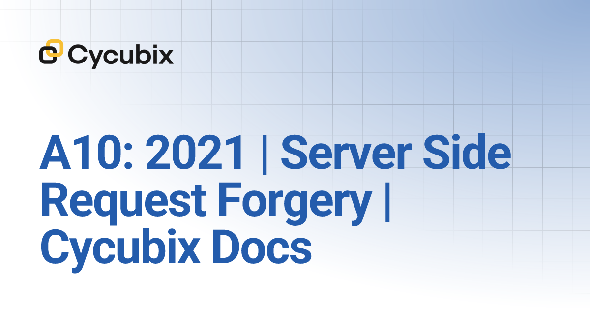 A10: 2021 | Server Side Request Forgery | Cycubix Docs | Welcome to Cycubix Docs