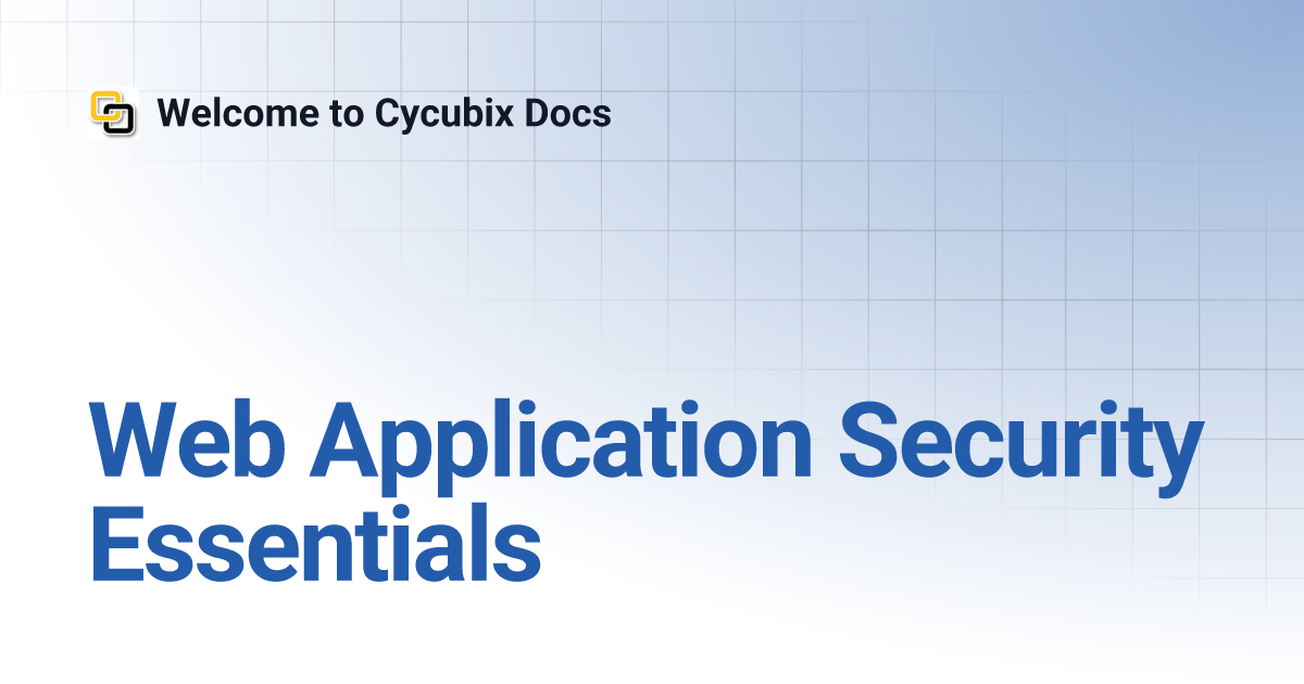 Web Application Security Essentials | Welcome to Cycubix Docs