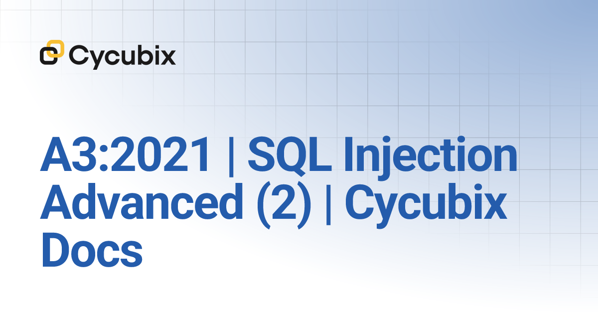 A3:2021 | SQL Injection Advanced (2) | Cycubix Docs | Welcome to Cycubix Docs