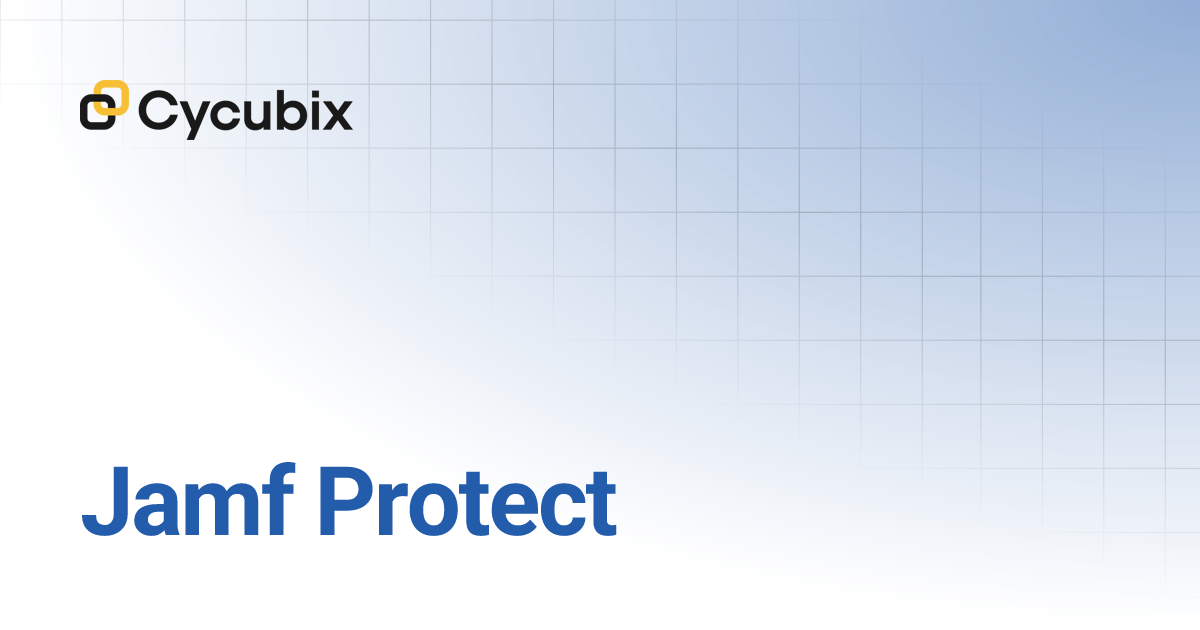 Jamf Protect | Welcome to Cycubix Docs