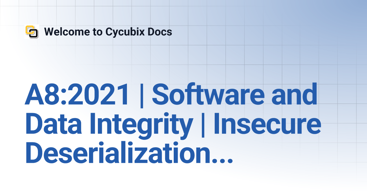 A8:2021 | Software and Data Integrity | Insecure Deserialization (5 ...