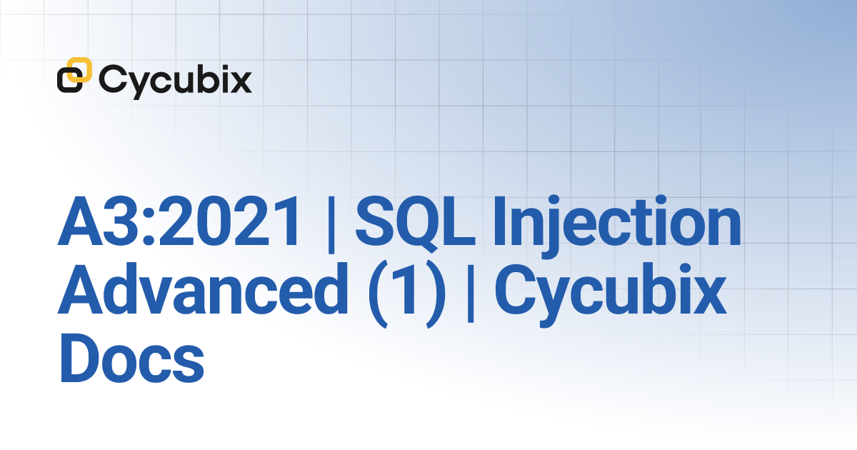 A3:2021 | SQL Injection Advanced (1) | Cycubix Docs | Welcome to Cycubix Docs