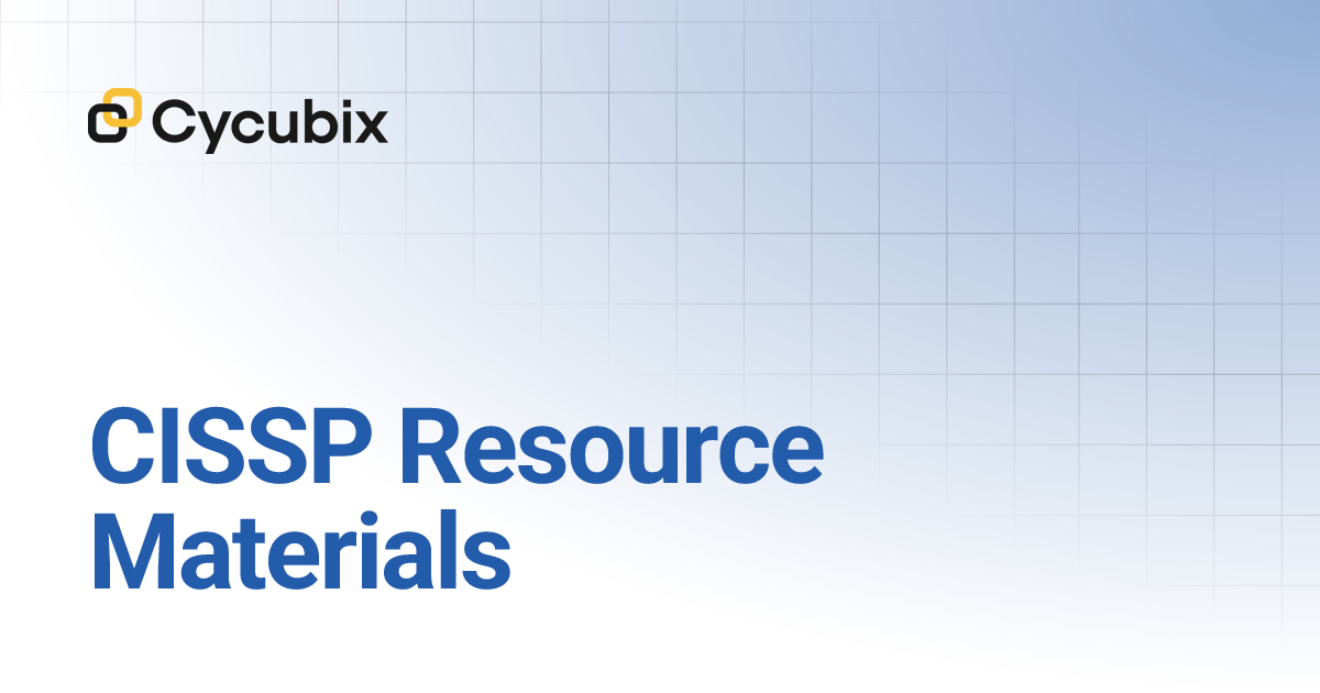 CISSP Resource Materials | Welcome to Cycubix Docs