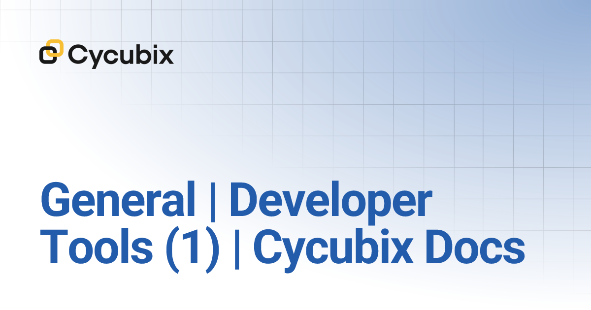 General | Developer Tools (1) | Cycubix Docs | Welcome to Cycubix Docs
