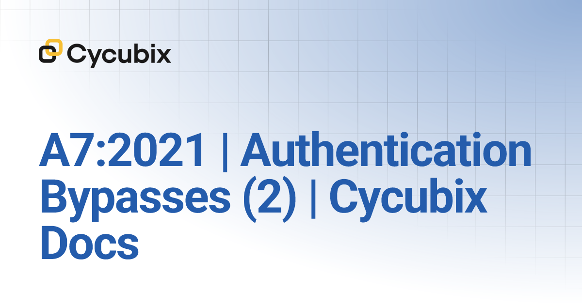 A7:2021 | Authentication Bypasses (2) | Cycubix Docs | Welcome to Cycubix Docs