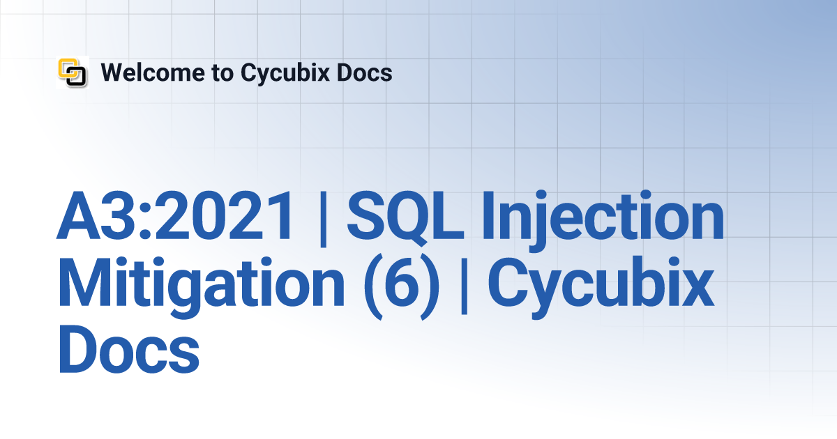 A3:2021 | SQL Injection Mitigation (6) | Cycubix Docs | Welcome to ...