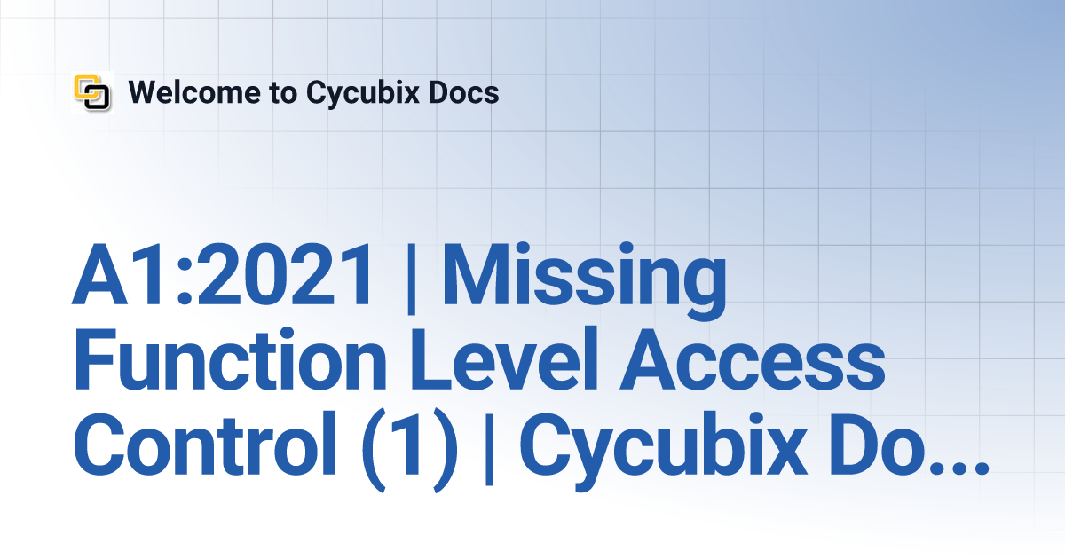 A1:2021 | Missing Function Level Access Control (1) | Cycubix Docs | Welcome to Cycubix Docs